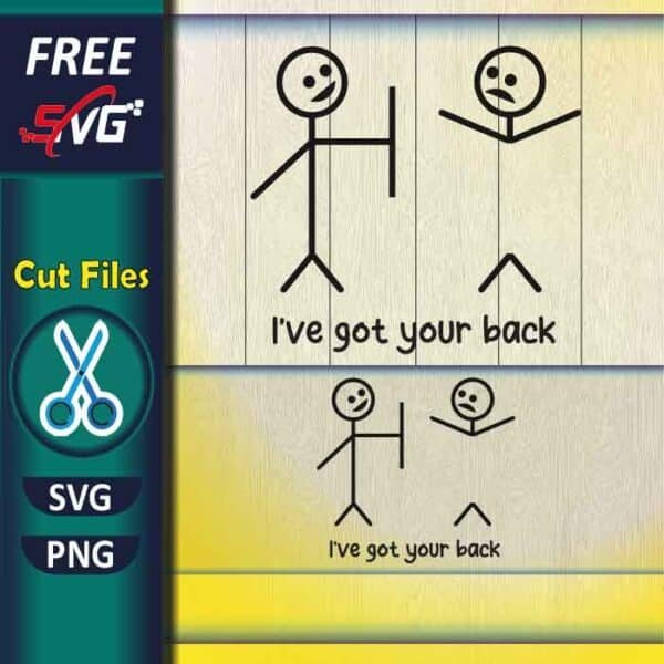 Stick figure SVG free, funny stick SVG, I've Got Your Back stick SVG free